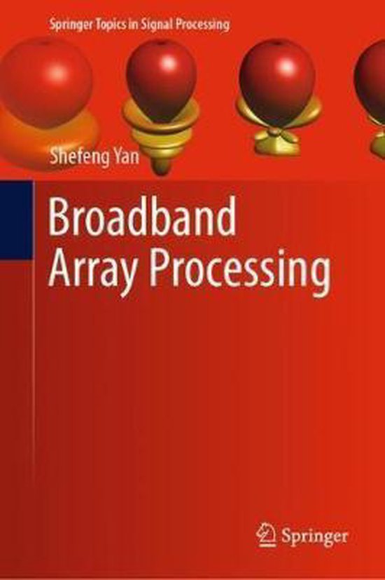 Broadband Array Processing | 9789811368011 | Shefeng Yan | Boeken | bol
