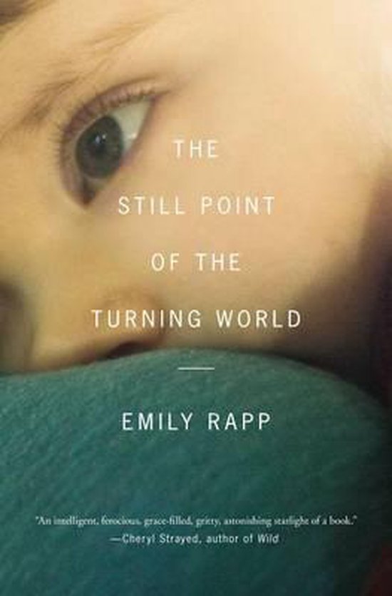The Still Point of the Turning World, Emily Rapp | 9781594205125 ...