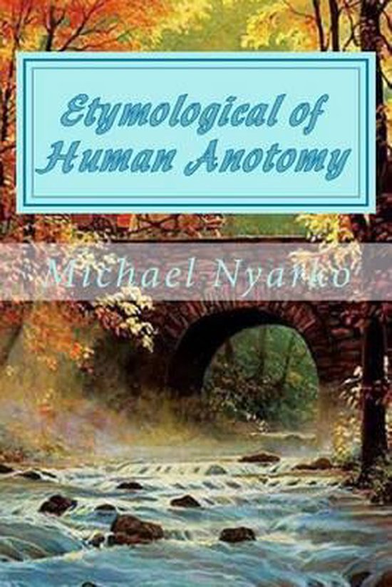 Etymological of Human Anotomy, Michael Acheampong Nyarko ...