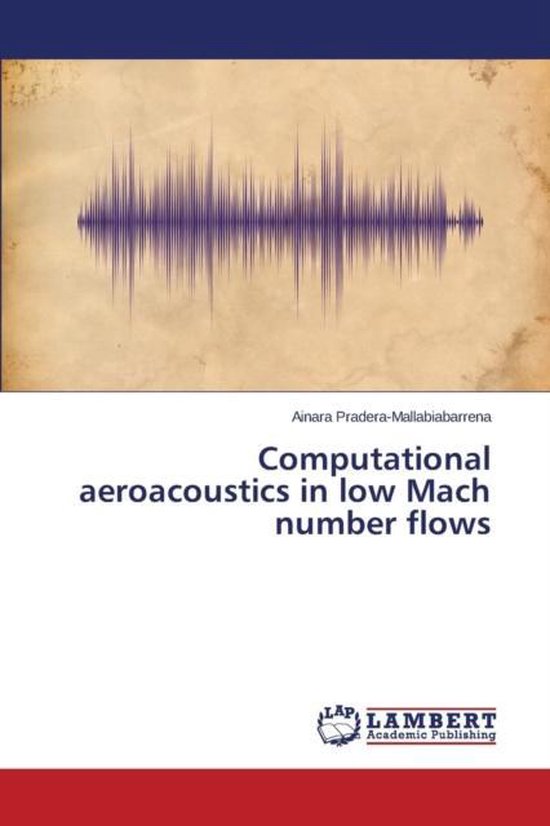 Computational aeroacoustics in low Mach number flows | 9783659768378 |... | bol.com