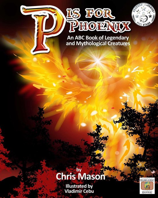 P is for Phoenix - P is For Phoenix: An ABC Book of Legendary and ...