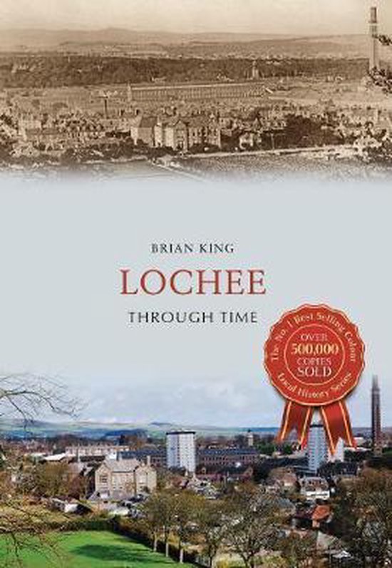Lochee Through Time, Brian King | 9781445654225 | Boeken | bol.com