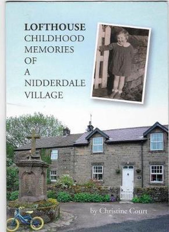 Lofthouse - Childhood Memories of a Nidderdale Village, Christine Court ...