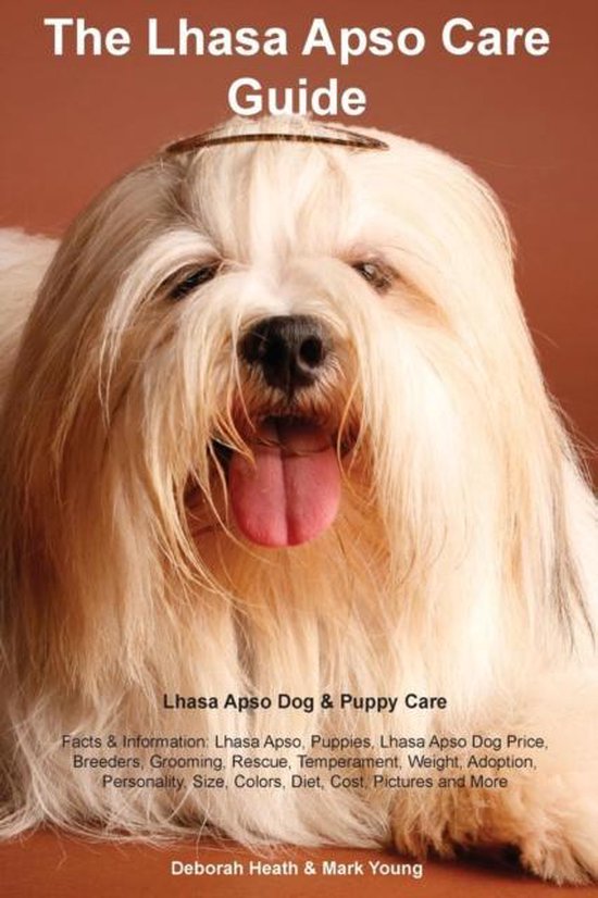 Lhasa Apso Care Guide. Lhasa Apso Dog & Puppy Care Facts & Information | 9781910547120... | bol.com