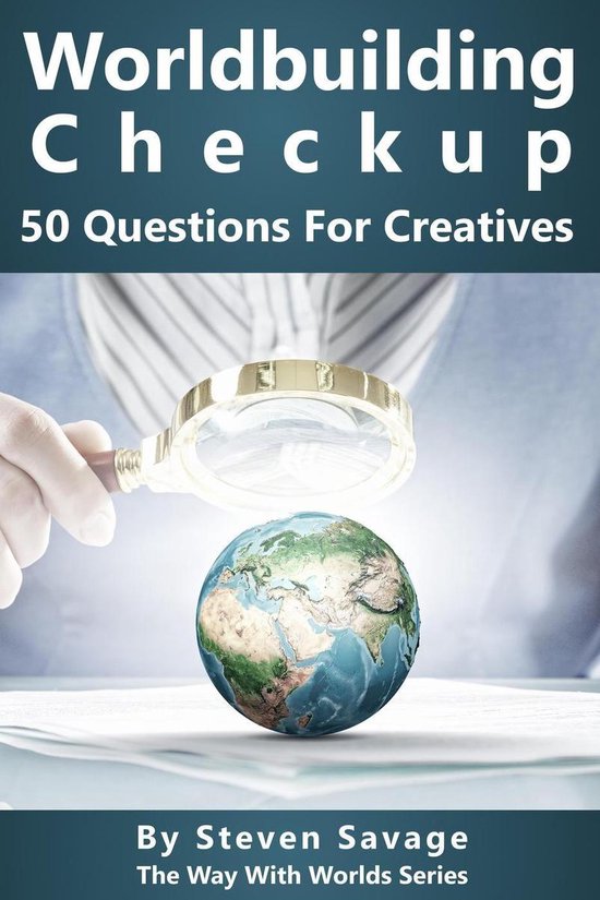 Way With Worlds 7 - Worldbuilding Checkup: 50 Questions For Creatives ...