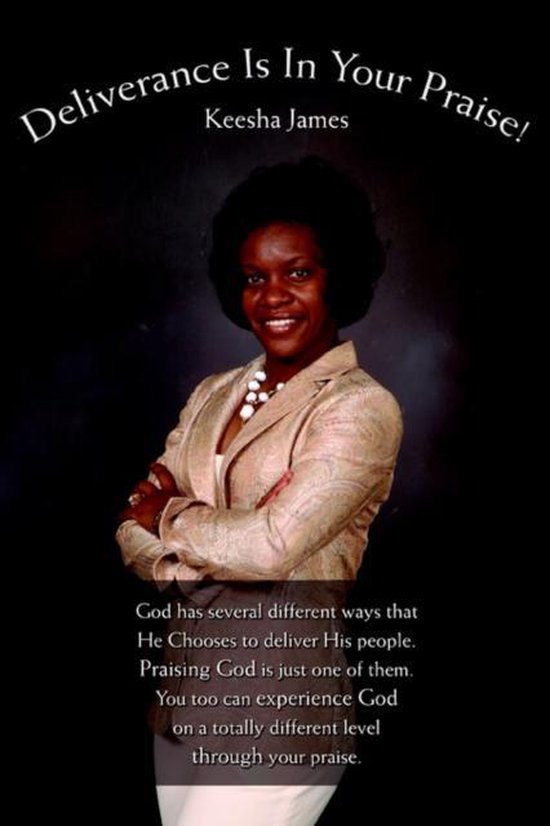 Deliverance Is in Your Praise!, Keesha James | 9780595394999 | Boeken ...