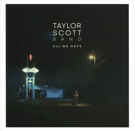All We Have, Taylor Scott Band | CD (album) | Muziek | bol.com