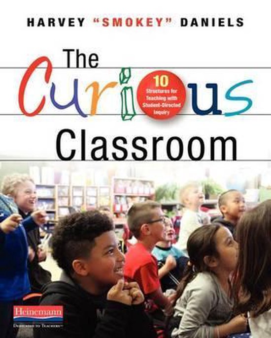 The Curious Classroom | 9780325089904 | Harvey Smokey Daniels | Boeken ...