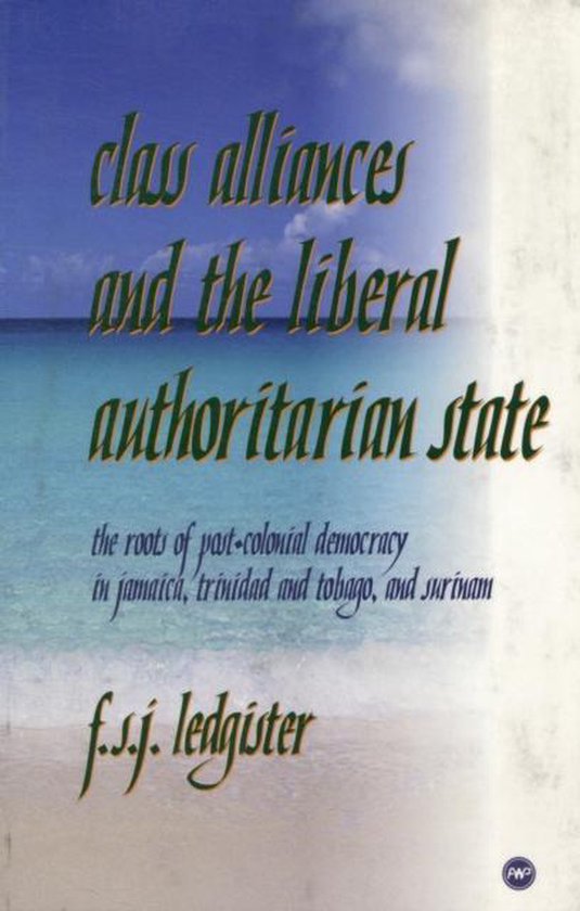 Class Alliances and the Liberal Authoritarian State | 9780865435476 | F ...