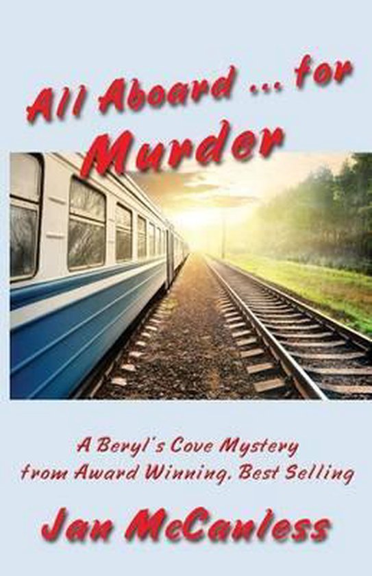 Beryl's Cove Mysteries- All Aboard . . . for Murder, Jan Mccanless ...