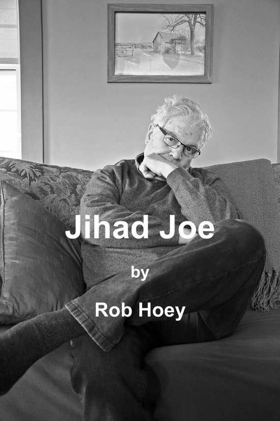 Jihad Joe (ebook), Rob Hoey | 9781465710888 | Boeken | bol.com