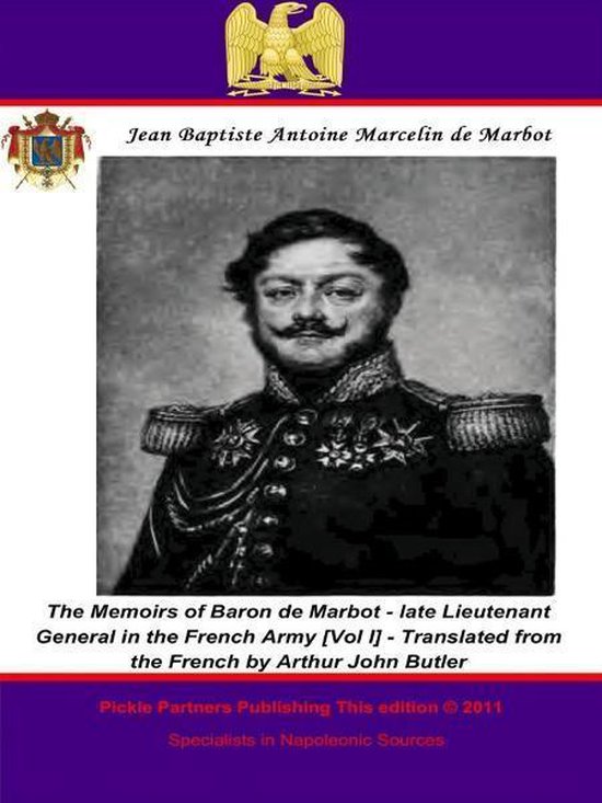 The Memoirs of Baron de Marbot - late Lieutenant General in the French ...