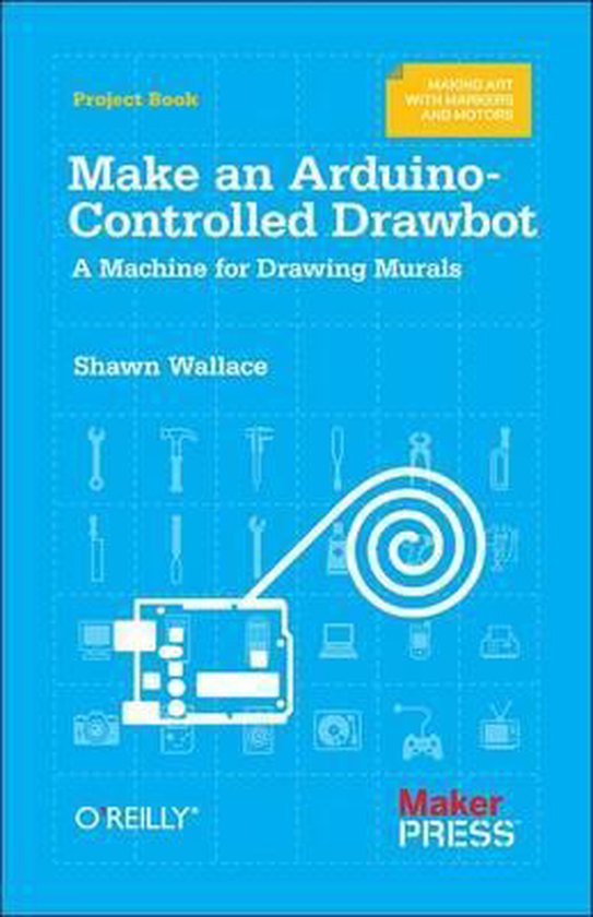 Make an Arduino-Controlled Drawbot | 9781449330385 | Shawn Wallace ...