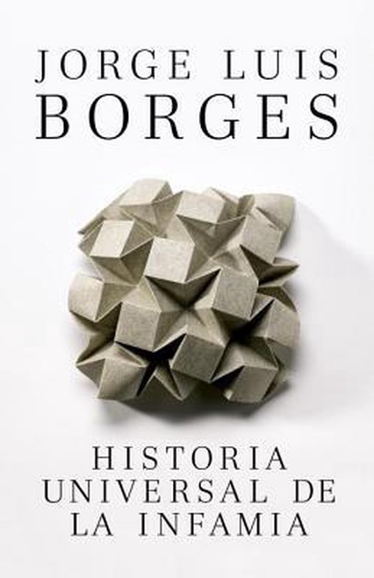 Historia Universal de la infamia / A Universal History of Infamy, Jorge Luis Borges |... | bol.com