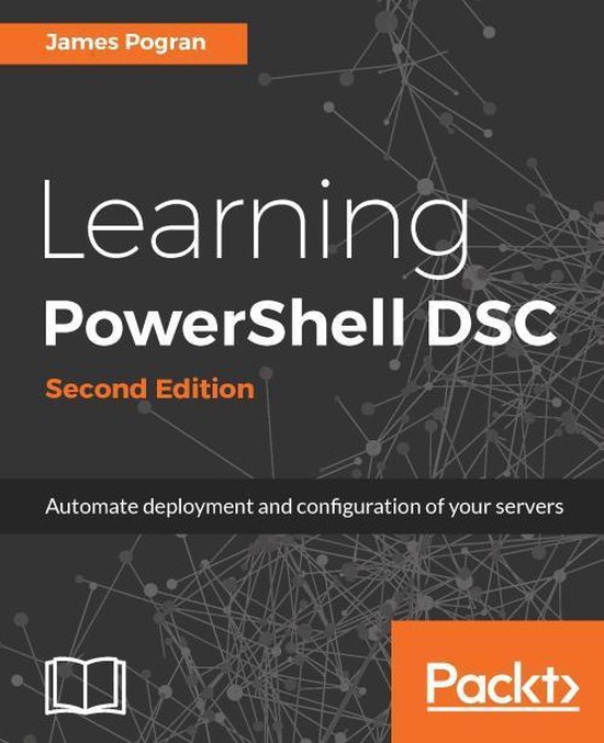 Learning PowerShell DSC - Second Edition (ebook), James Pogran | 9781787281516 | Boeken | bol.com