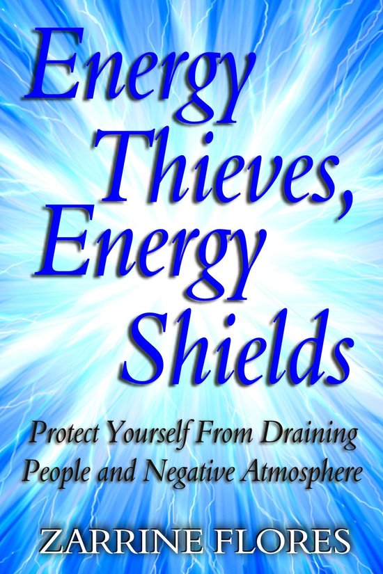 Energy Thieves, Energy Shields: Protect Yourself from Draining People ...