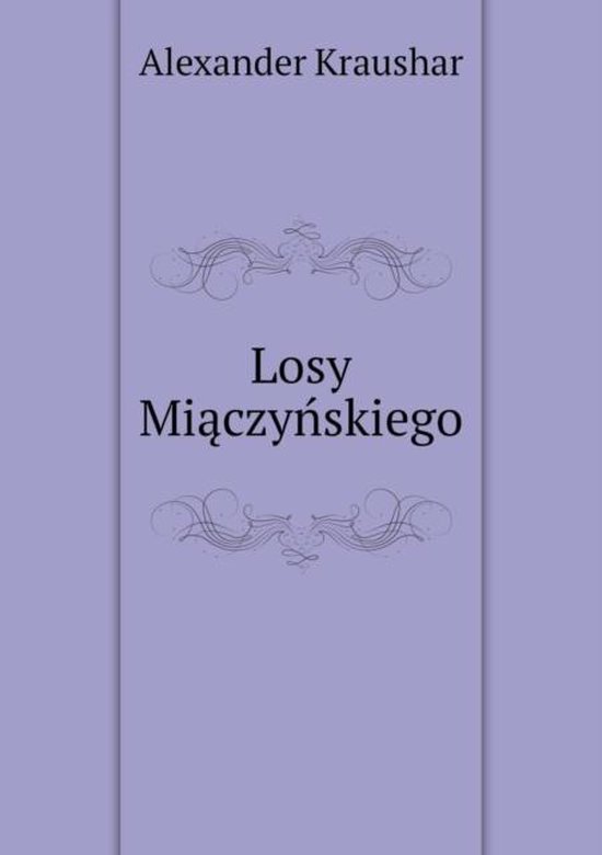 Losy Miączyńskiego, Alexander Kraushar | 9785519306089 | Boeken | bol.com