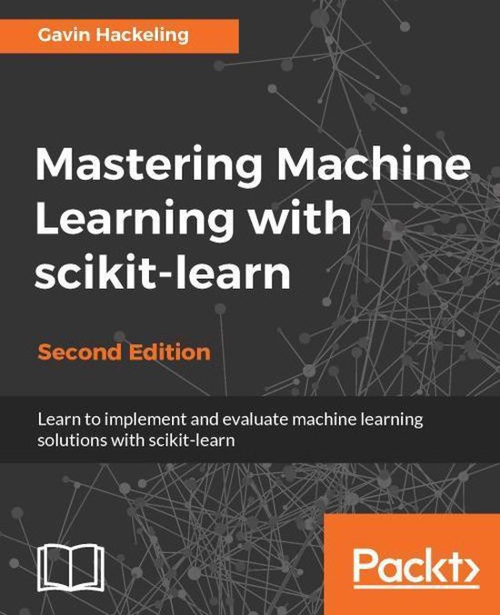 Mastering Machine Learning with scikit-learn - Second Edition (ebook), Gavin Hackeling... | bol.com
