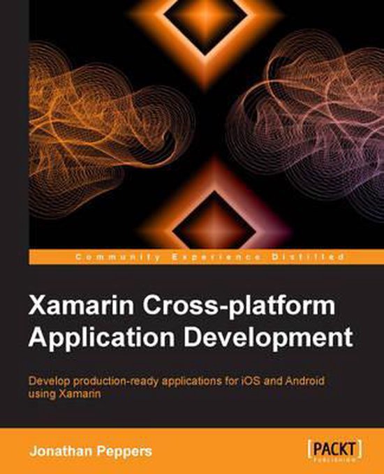 Xamarin Crossplatform Application Development, Jonathan Peppers | 9781849698467 | Boeken | bol.com