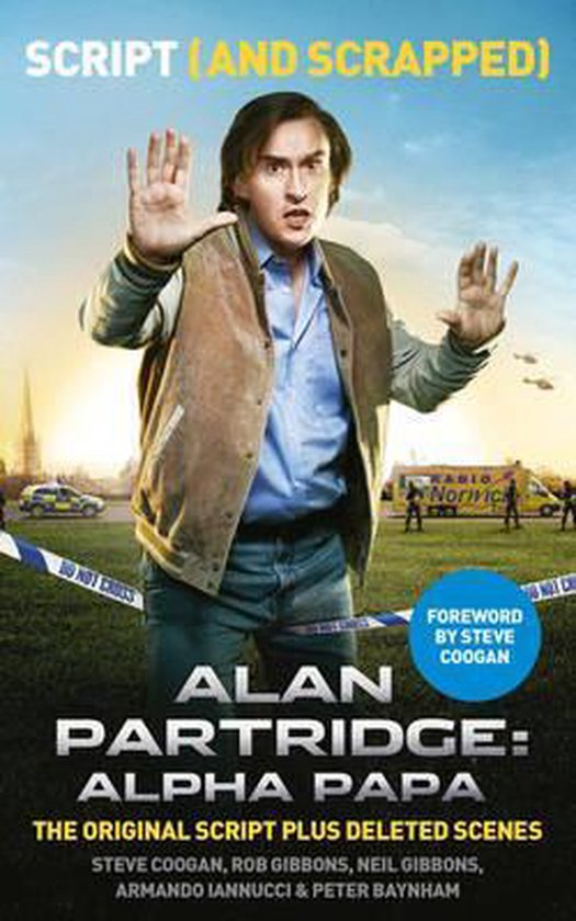 Alan Partridge: Alpha Papa: Script (and Scrapped), Steve Coogan ...
