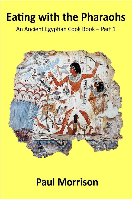Eating with the Pharaohs 1 - Eating with the Pharaohs: An Ancient ...