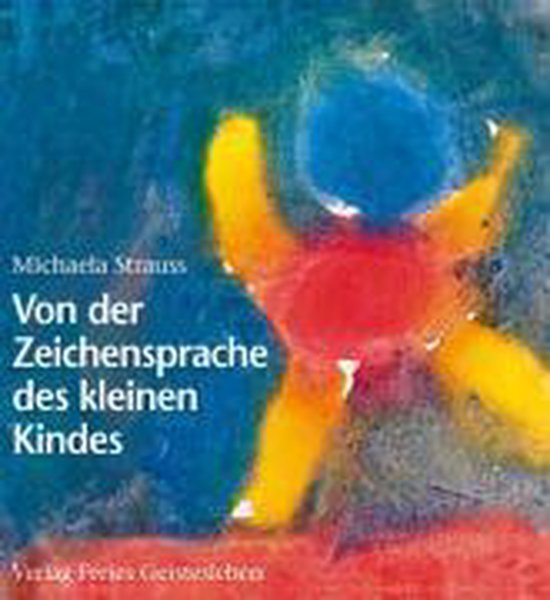 Von der Zeichensprache des kleinen Kindes, Michaela Strauss ...