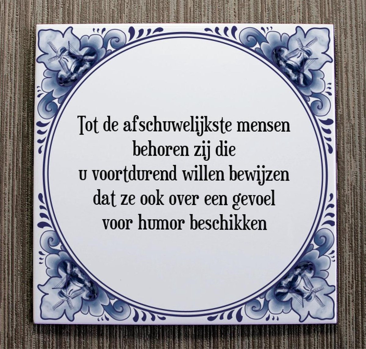 Tegeltje met Spreuk (Tegeltjeswijsheid): Tot de afschuwelijkste mensen behoren zij die... | bol.com