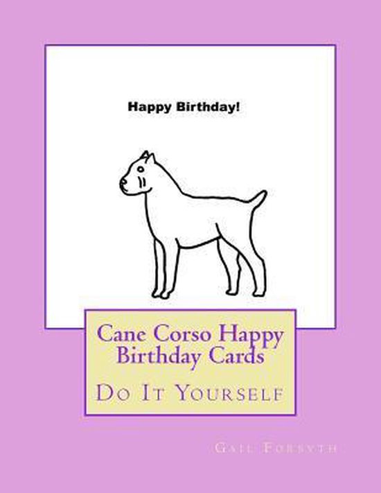 Cane Corso Happy Birthday Cards, Gail Forsyth | 9781539503996 | Boeken ...