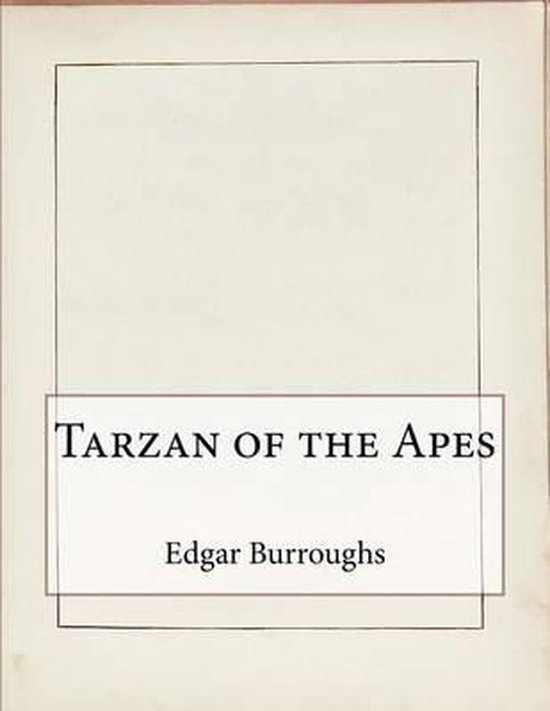 Tarzan of the Apes, Edgar Rice Burroughs | 9781519435576 | Boeken | bol.com