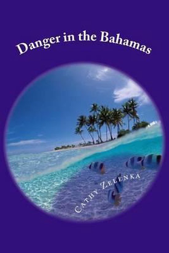 Danger in The Bahamas, Cathy Zelenka | 9781512330533 | Boeken | bol.com