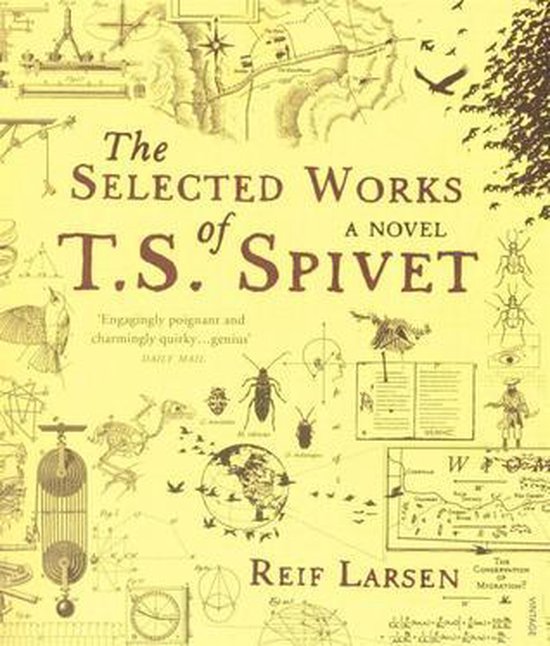 The Selected Works of T.S. Spivet, Reif Larsen | 9780099535171 | Boeken | bol.com
