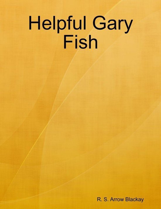 Helpful Gary Fish (ebook), R. S. Arrow Blackay | 9781365513466 | Boeken ...