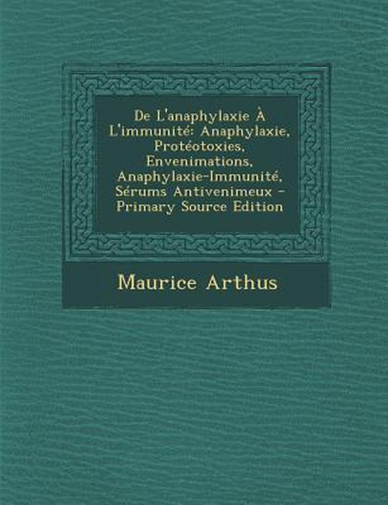 de L'Anaphylaxie A L'Immunite, Maurice Arthus | 9781289728229 | Boeken ...