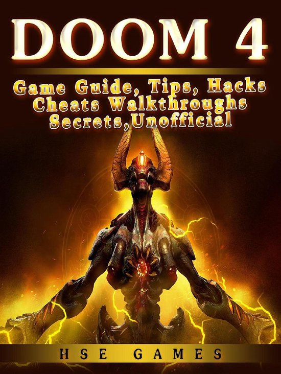Doom 4 Game Guide, Tips, Hacks Cheats Walkthroughs Secrets, Unofficial ...