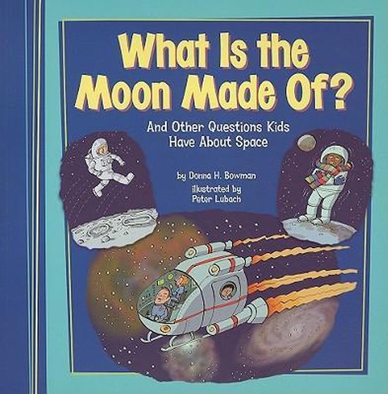 What Is the Moon Made Of? | 9781404867260 | Donna H Bowman | Boeken ...