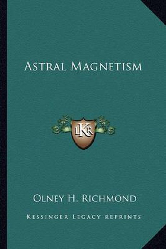 Astral Magnetism, Olney H Richmond | 9781162832852 | Boeken | bol.com