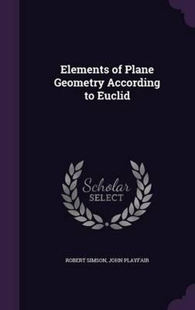 Elements of Plane Geometry According to Euclid, Robert Simson ...
