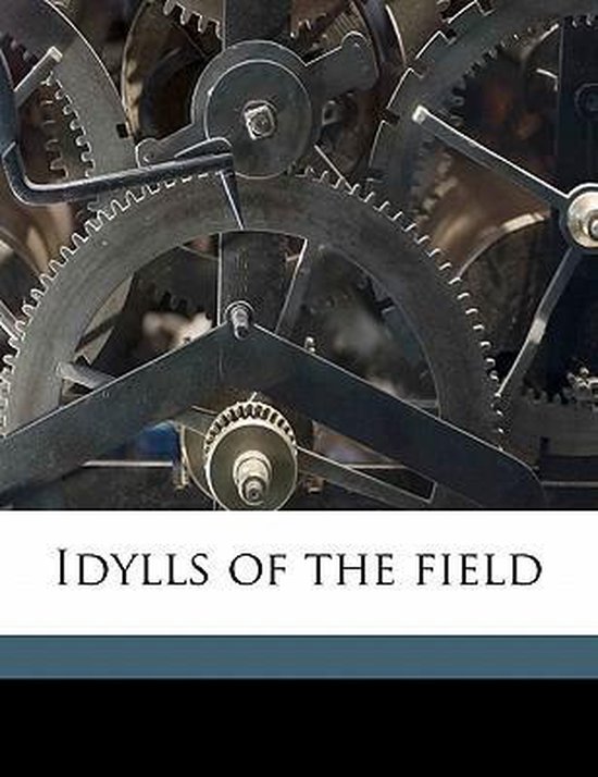 Idylls of the Field, Francis a B 1852 Knight | 9781178227635 | Boeken ...