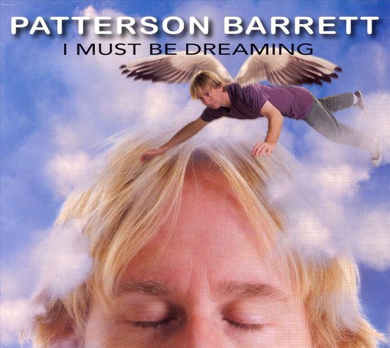I Must Be Dreaming, Patterson Barrett | CD (album) | Muziek | bol.com