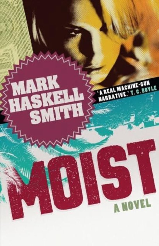 Moist | 9781843545415 | Mark Haskell Smith | Boeken | bol.com