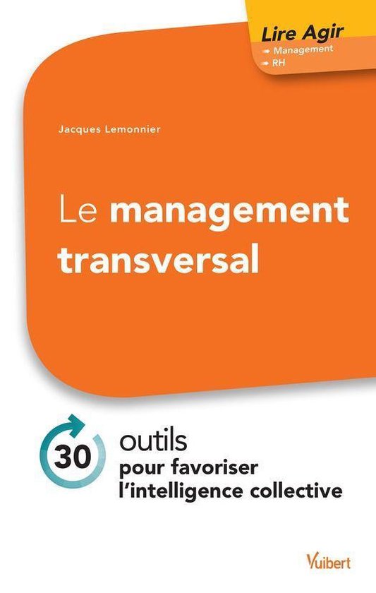 Le management transversal : 30 outils pour favoriser l'intelligence ...