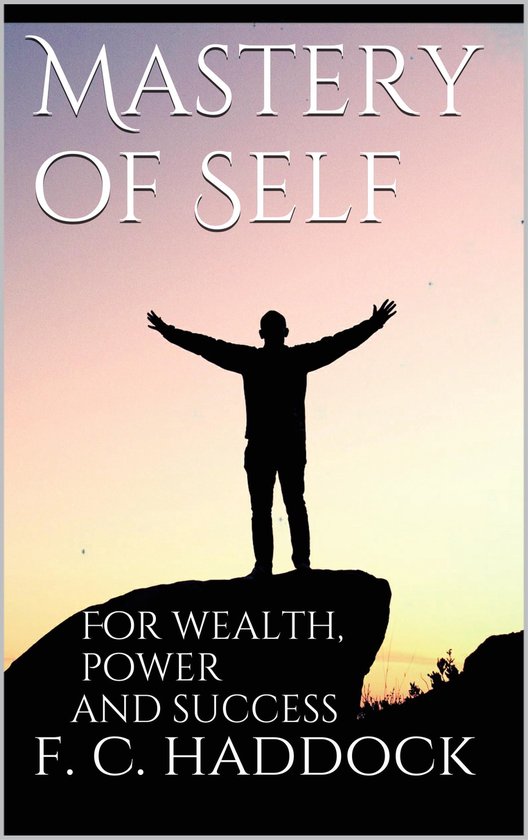 Mastery of Self (ebook), Frank C. Haddock | 9783748128809 | Boeken ...
