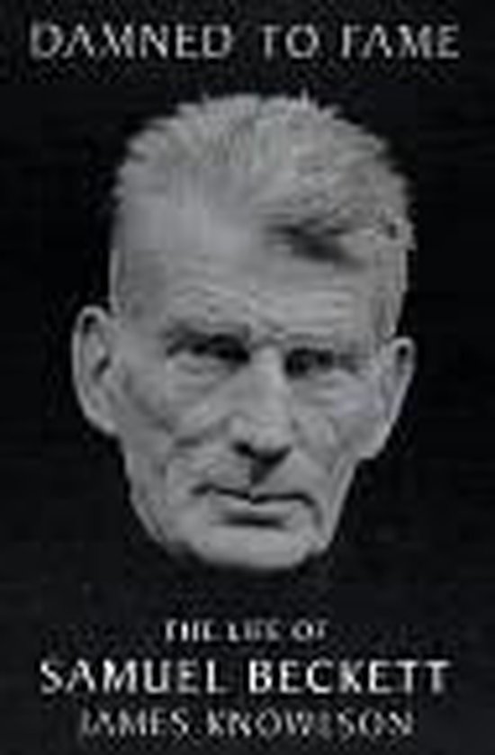 Damned to Fame: the Life of Samuel Beckett, James Knowlson ...