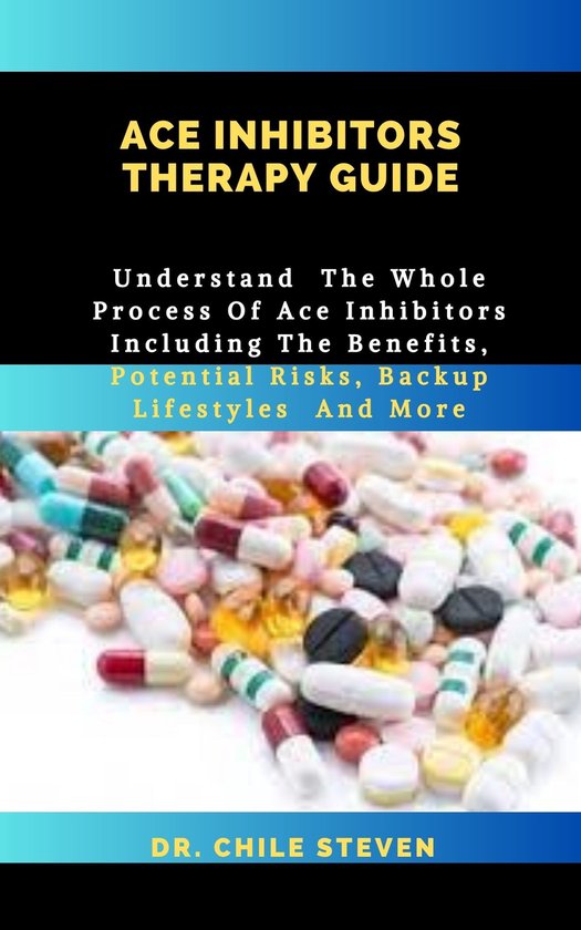 ACE INHIBITORS THERAPY GUIDE (ebook), DR. CHILE STEVEN | 1230006374990 ...