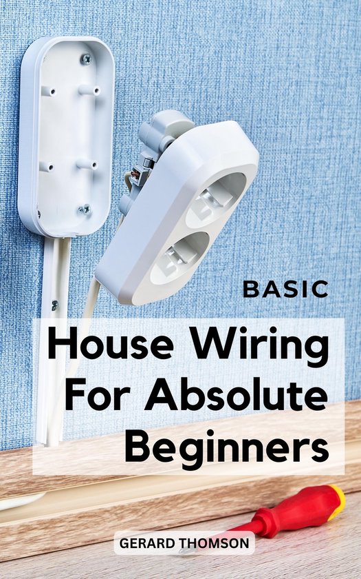 Basic House Wiring For Absolute Beginners (ebook), Gerard Thomson | 1230006449247 | Boeken | bol.com