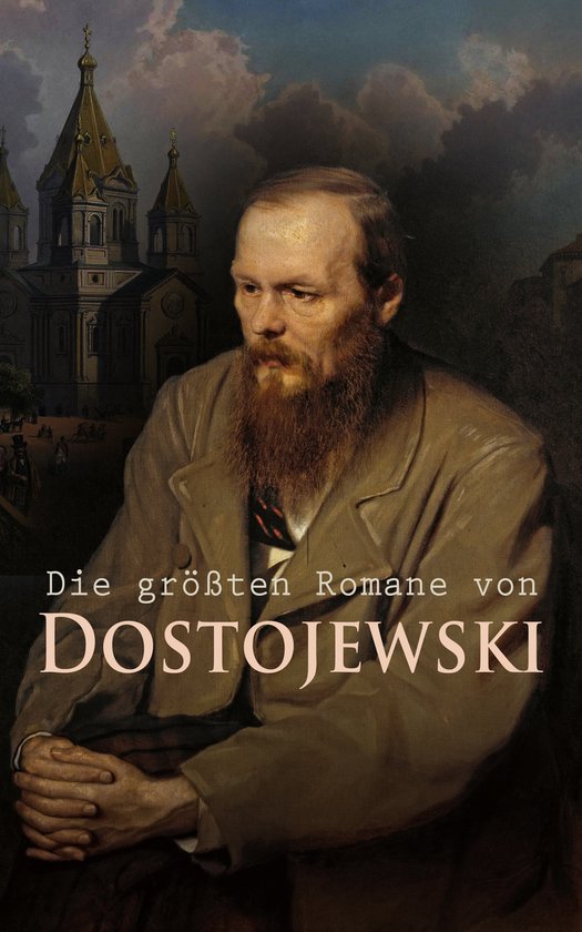 Die größten Romane von Dostojewski (ebook), Fjodor M. Dostojewski ...