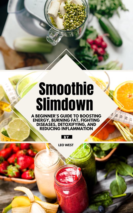 Nutritional Wellness Series - SMOOTHIE SLIMDOWN (ebook), Leo West ...