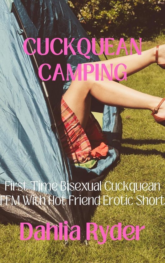 Cuckquean Camping First Time Bisexual Cuckquean Ffm With Hot Friend Erotic Short