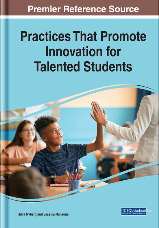 Practices That Promote Innovation for Talented Students | 9781668458068 ...