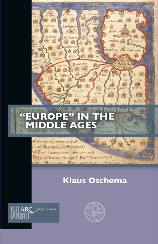Past Imperfect- “Europe” in the Middle Ages, Klaus Oschema ...